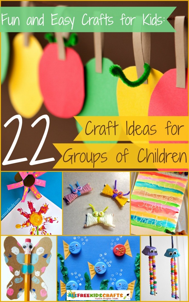 Fun And Easy Crafts For Kids 22 Craft Ideas For Groups Of Children Fun And Easy Crafts For Kids 22 Craft Ideas For Groups Of Children