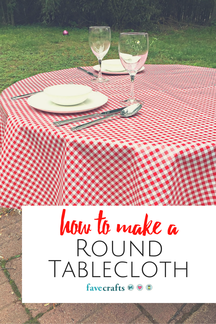 How To Make A Round Tablecloth FaveCrafts How To Make A Round Tablecloth FaveCrafts