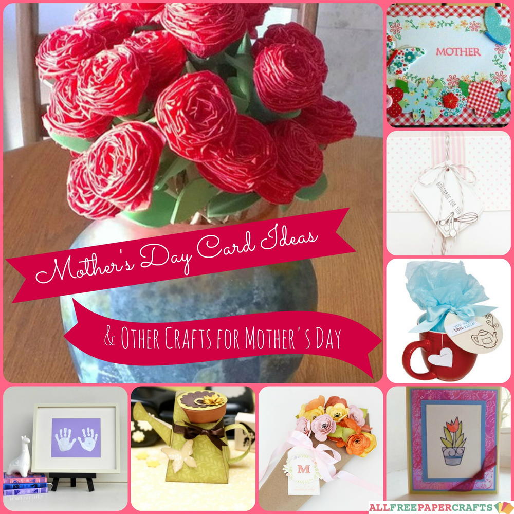 24 Mother s Day Card Ideas And Other Crafts For Mother s Day 24 Mother s Day Card Ideas And Other Crafts For Mother s Day