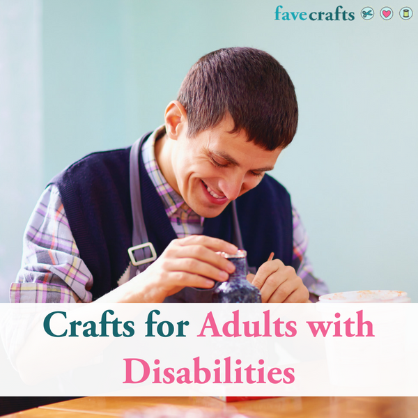 Crafts For Adults With Disabilities FaveCrafts crafts-for-adults-with-disabilities-favecrafts
