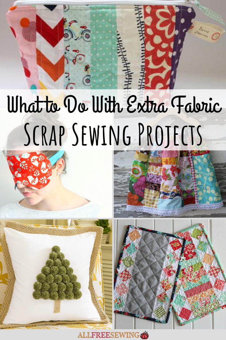 What To Do With Extra Fabric 140 Scrap Sewing Projects what-to-do-with-extra-fabric-140-scrap-sewing-projects