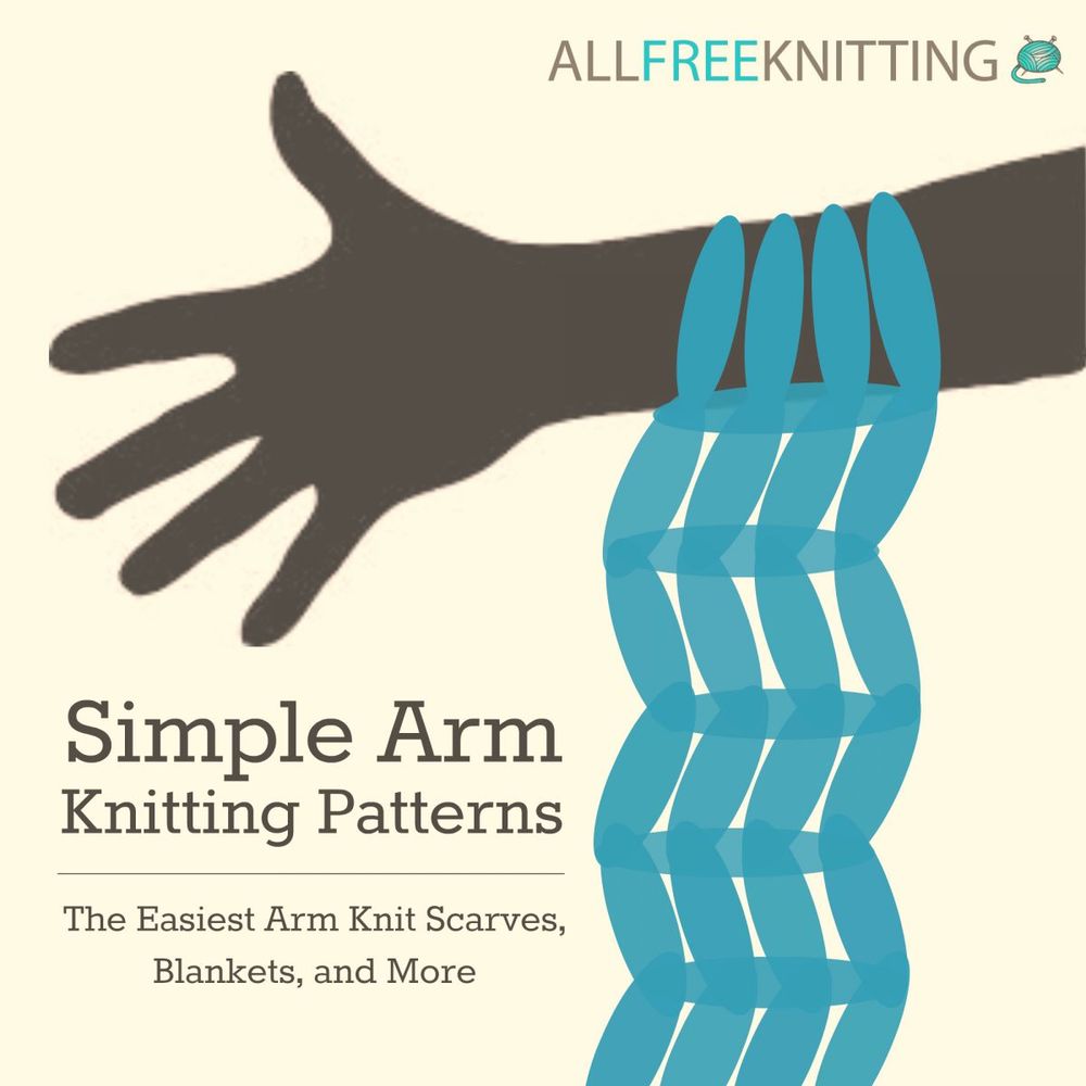 Simple Arm Knitting Patterns: The Easiest Arm Knit Scarves, Blankets ...