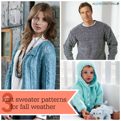 3 Knit Sweater Patterns for Fall Weather | AllFreeKnitting.com