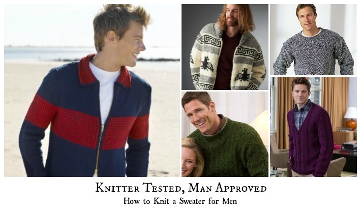 Knitter Tested, Man Approved: How to Knit a Sweater for Men ...