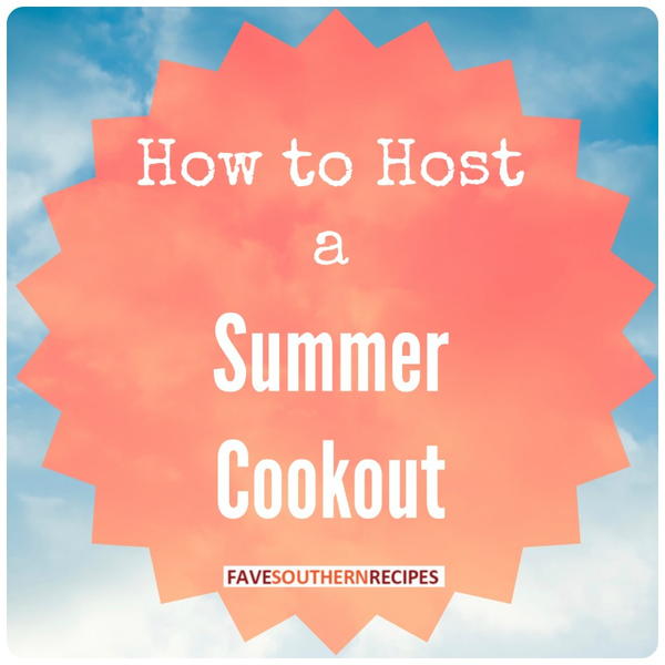 How to Host a Summer Cookout | FaveSouthernRecipes.com