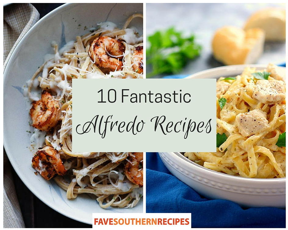 10 Fantastic Alfredo Recipes | FaveSouthernRecipes.com