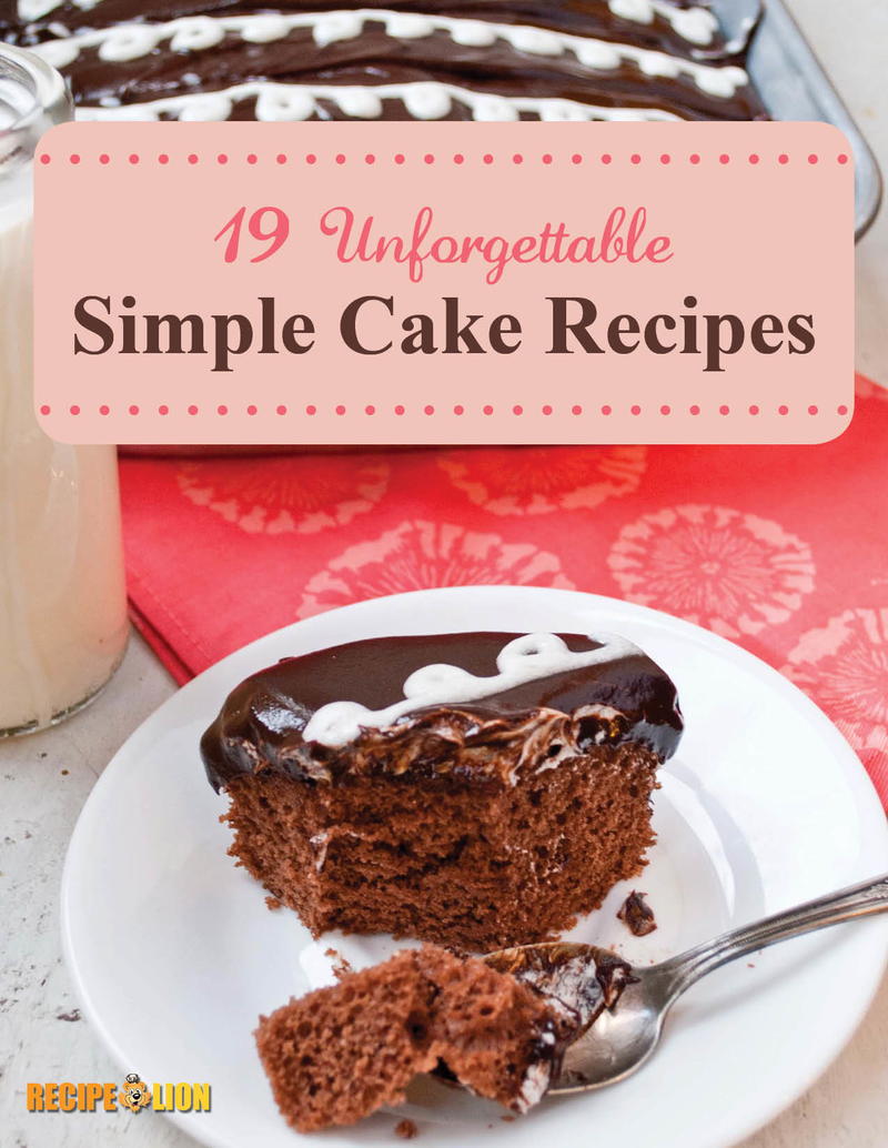 "19 Unforgettable Simple Cake Recipes" Free eCookbook | RecipeLion.com