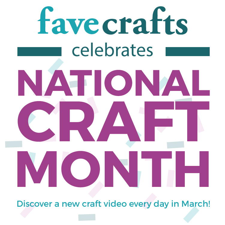 National Craft Month 2017 | FaveCrafts.com
