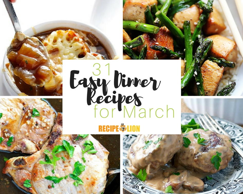 31 Easy Dinner Recipes for March | RecipeLion.com
