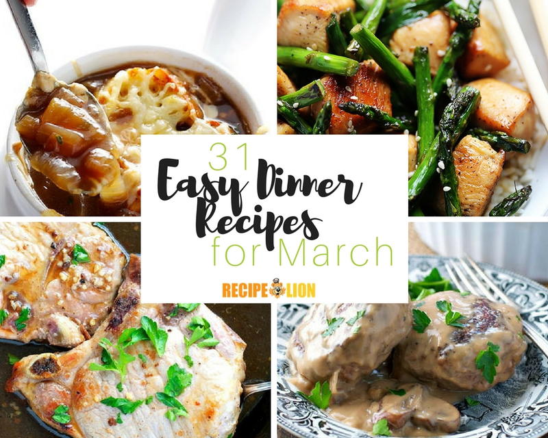 31 Easy Dinner Recipes for March | RecipeLion.com