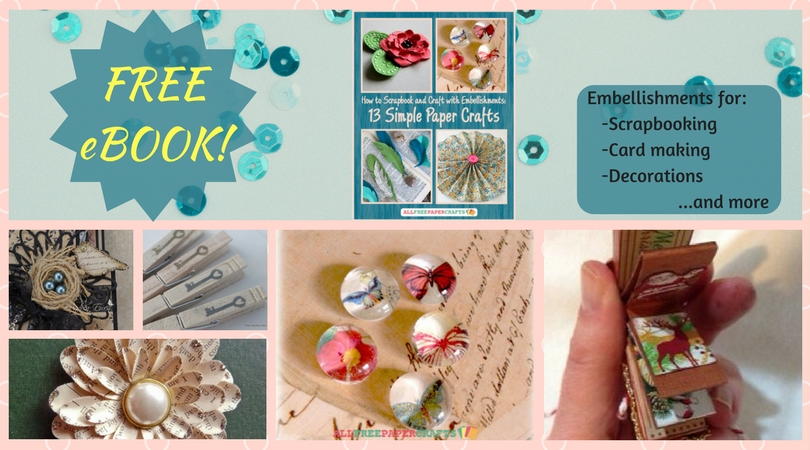 How to Scrapbook and Craft with Embellishments: 13 Simple Paper Crafts ...