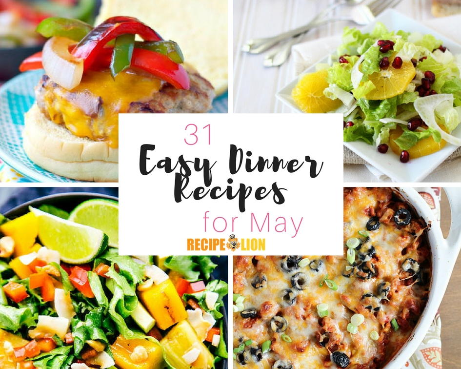 31 Easy Dinner Recipes for May | RecipeLion.com