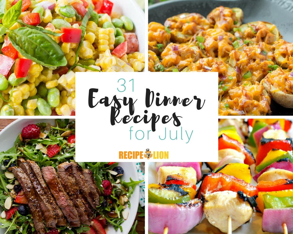 31 Easy Dinner Recipes for July | RecipeLion.com