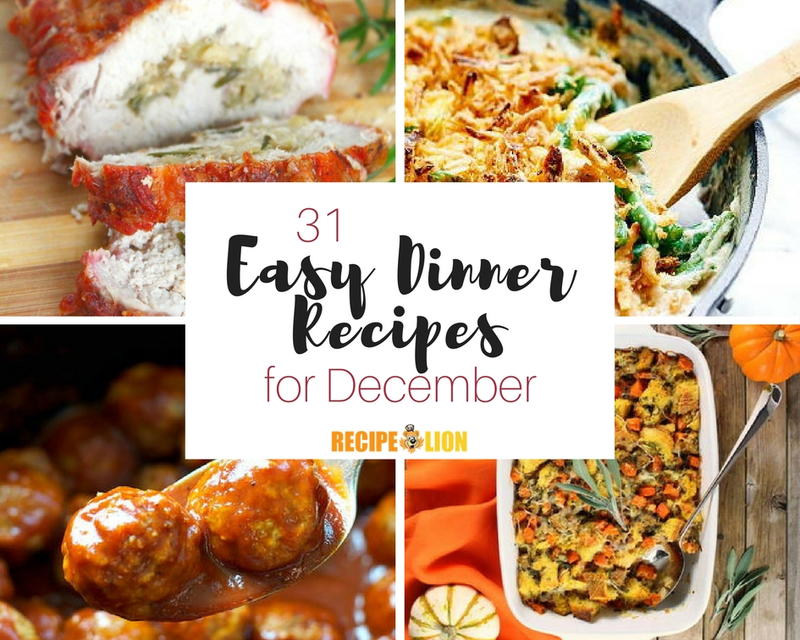 31 Easy Dinner Recipes for December | RecipeLion.com