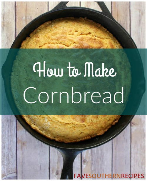 How to Make Cornbread | FaveSouthernRecipes.com