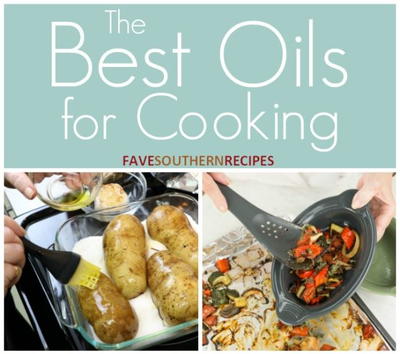 The Best Oils for Cooking | FaveSouthernRecipes.com