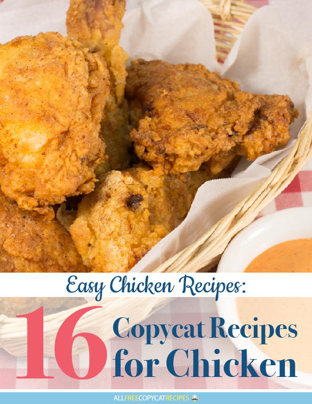 Easy Chicken Recipes: 16 Copycat Recipes for Chicken ...