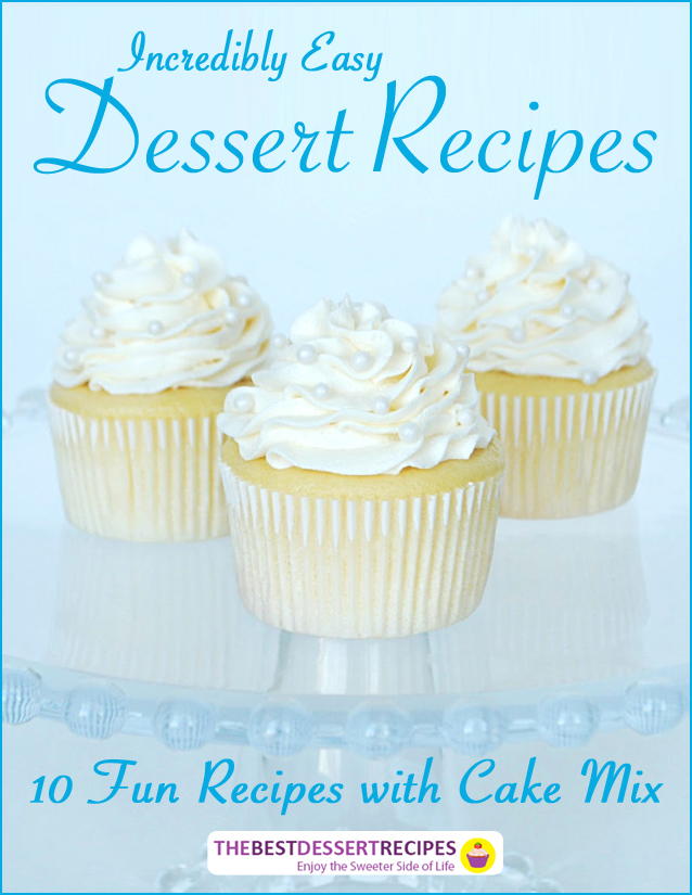 Incredibly Easy Dessert Recipes: 10 Fun Recipes with Cake Mix ...