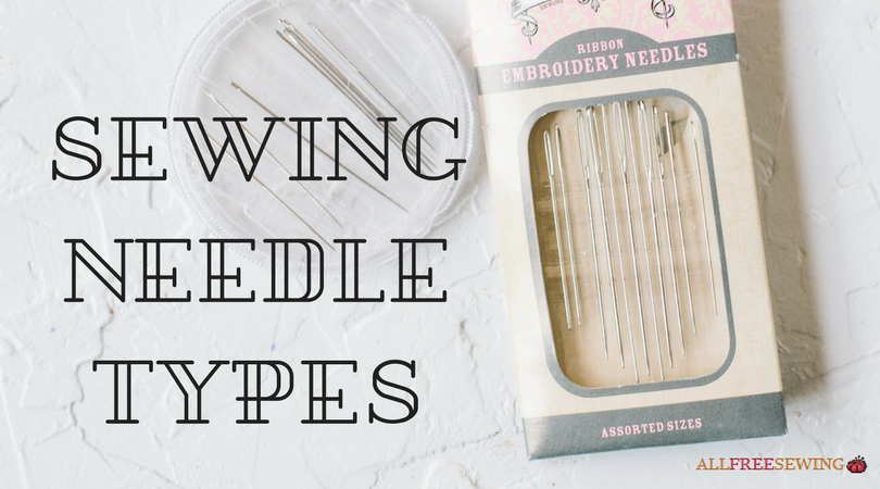 Sewing Needle Types | AllFreeSewing.com