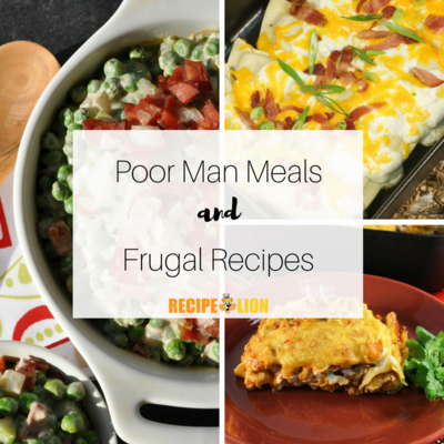 25+ Poor Man Meals and Frugal Recipes | RecipeLion.com