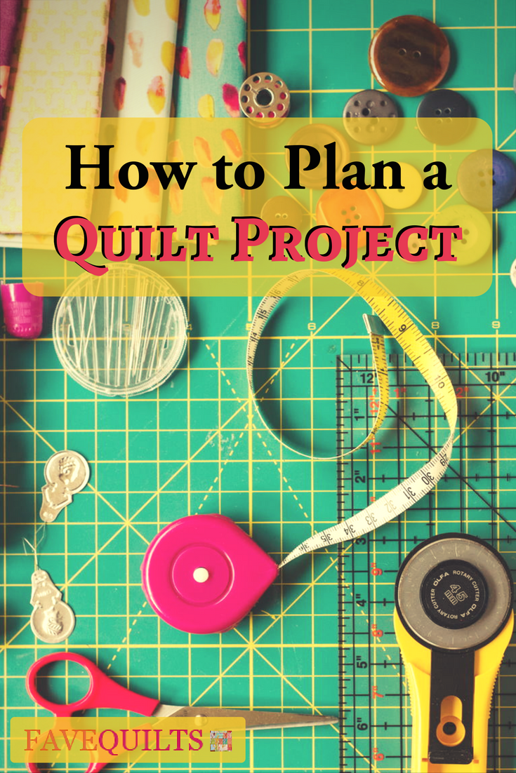 How to Plan a Quilt Project | FaveQuilts.com