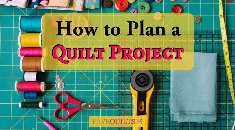 How to Plan a Quilt Project | FaveQuilts.com