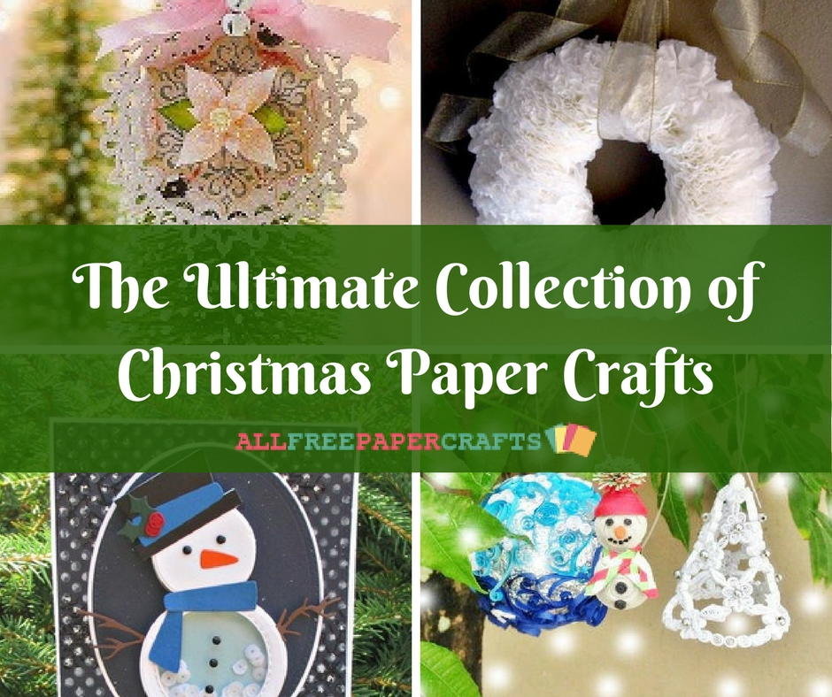 The Ultimate Collection of Christmas Paper Crafts: 60+ Christmas Craft ...