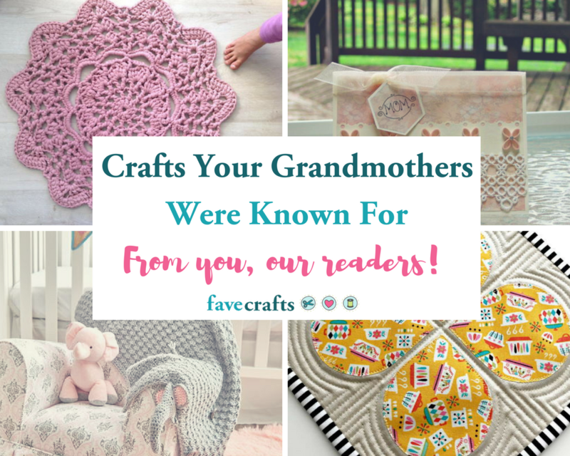 14 Crafts Your Grandmothers Were Known For | FaveCrafts.com