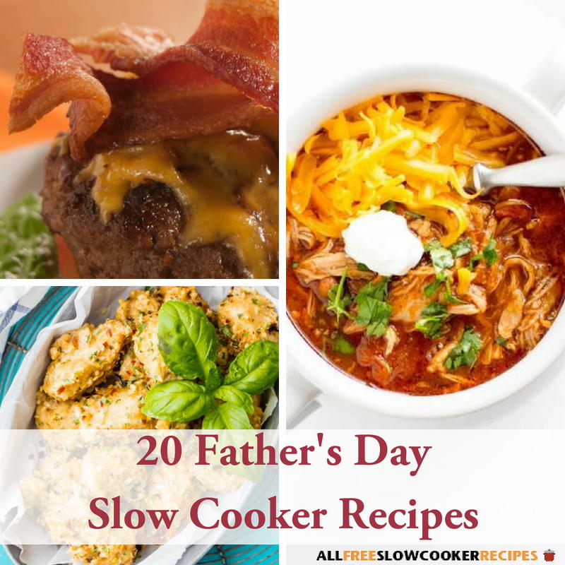 Cooking Ideas for Father's Day: 20 Father's Day Slow Cooker Recipes ...
