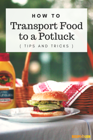 How to Transport Food to a Potluck + Best Potluck Recipes | RecipeLion.com