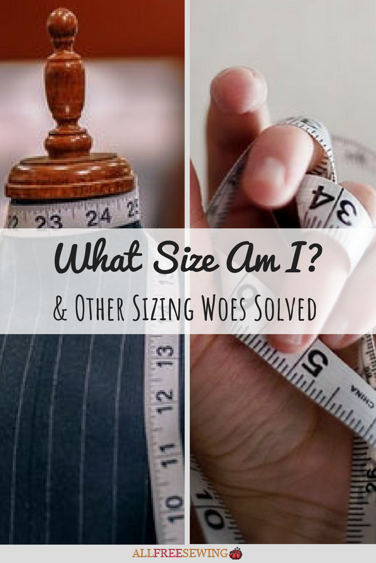 What Size Am I? & Other Sizing Woes Solved | AllFreeSewing.com