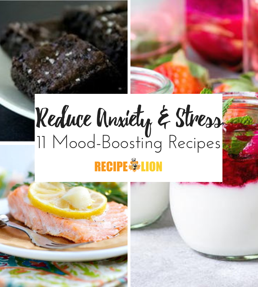 11 Mood Boosting Recipes to Reduce Anxiety and Stress | RecipeLion.com