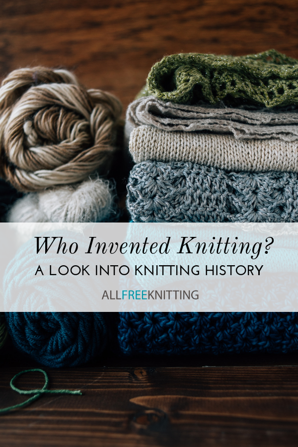 Who Invented Knitting? A Look into Knitting History | AllFreeKnitting.com