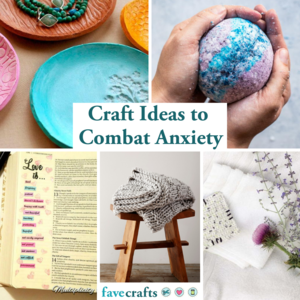 14 Craft Ideas to Combat Anxiety | FaveCrafts.com