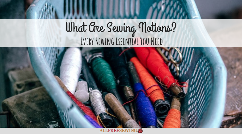 What Are Sewing Notions? Every Sewing Essential You Need ...