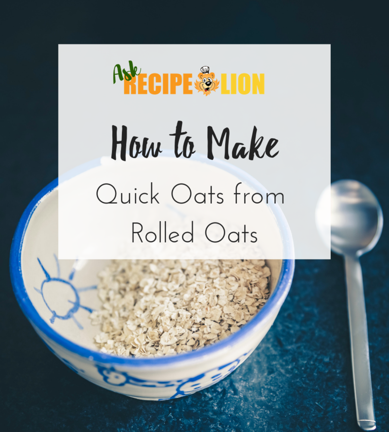 How to Make Quick Oats from Rolled Oats | RecipeLion.com