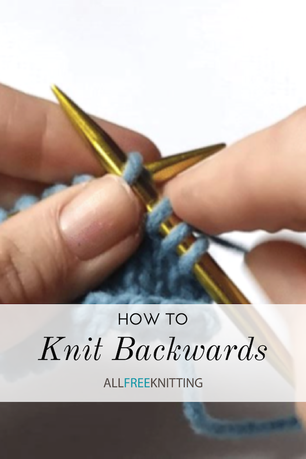 How to Knit Backwards | AllFreeKnitting.com
