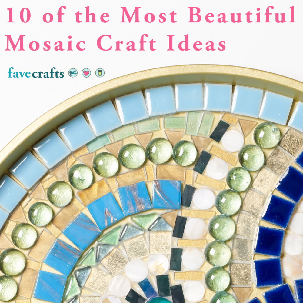 10 of the Most Beautiful Mosaic Craft Ideas | FaveCrafts.com