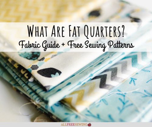 What are Fat Quarters? Fabric Pre-Cut Size Guide | AllFreeSewing.com