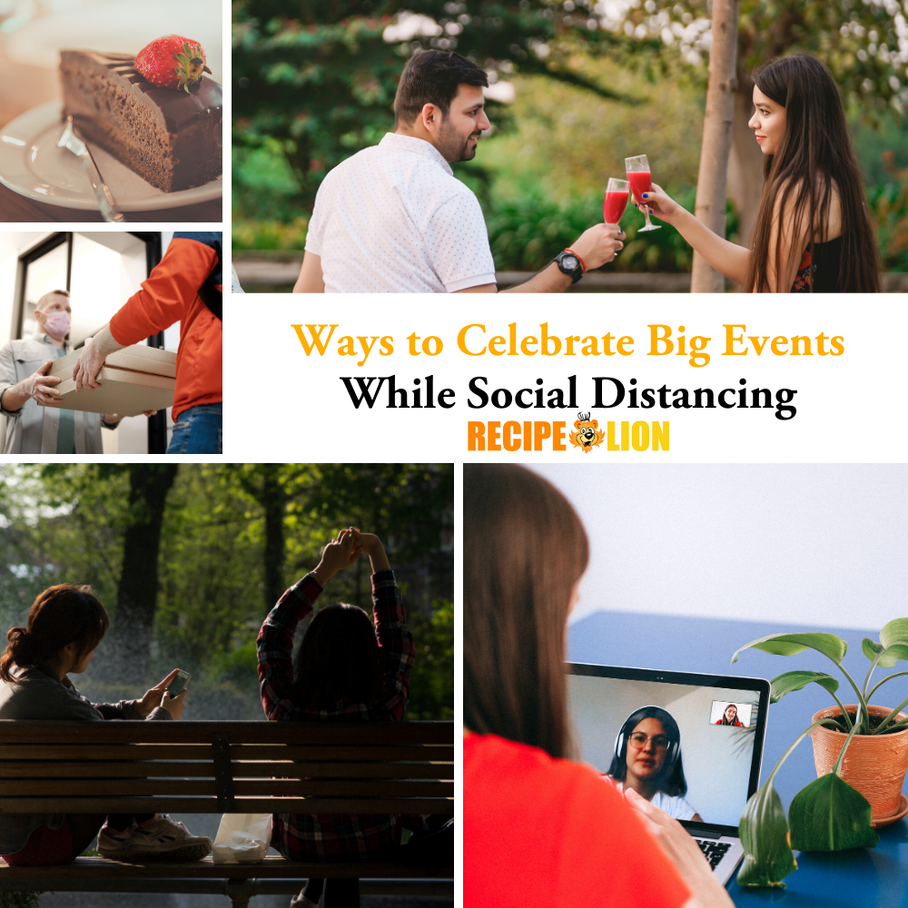 Ways to Celebrate Big Events While Social Distancing | RecipeLion.com
