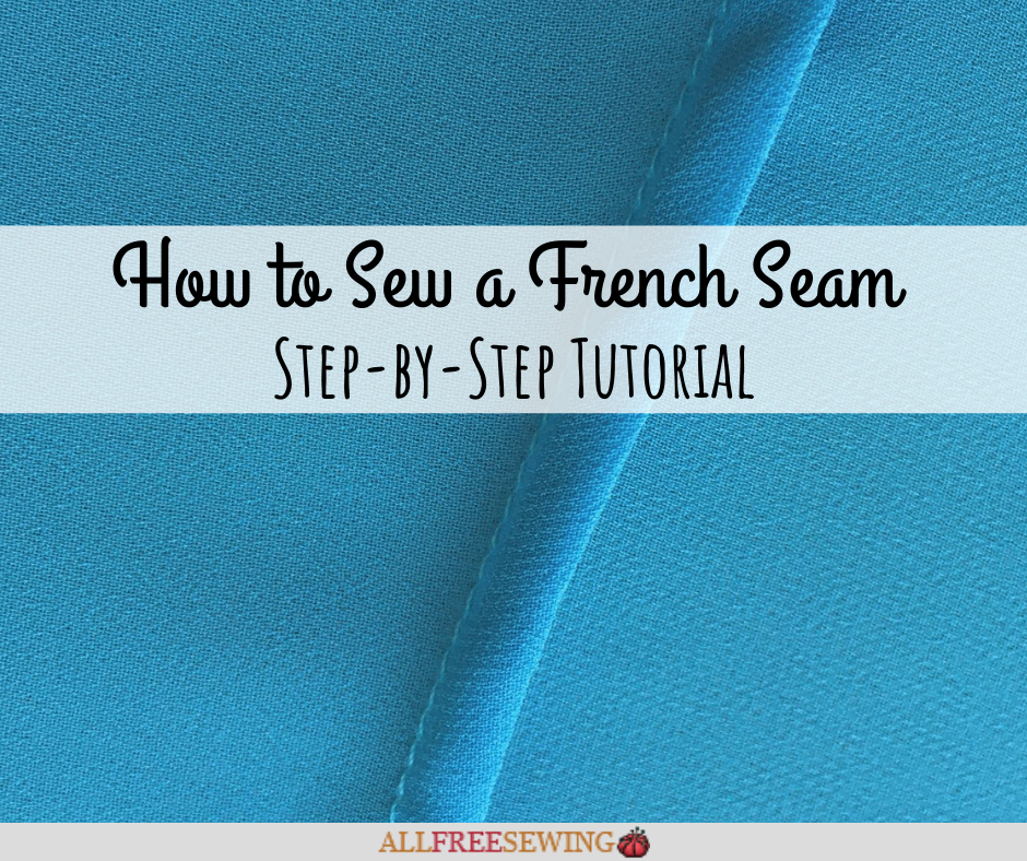 How to Sew a French Seam | AllFreeSewing.com