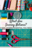 What Are Sewing Notions? Must-Have Sewing Essentials | AllFreeSewing.com