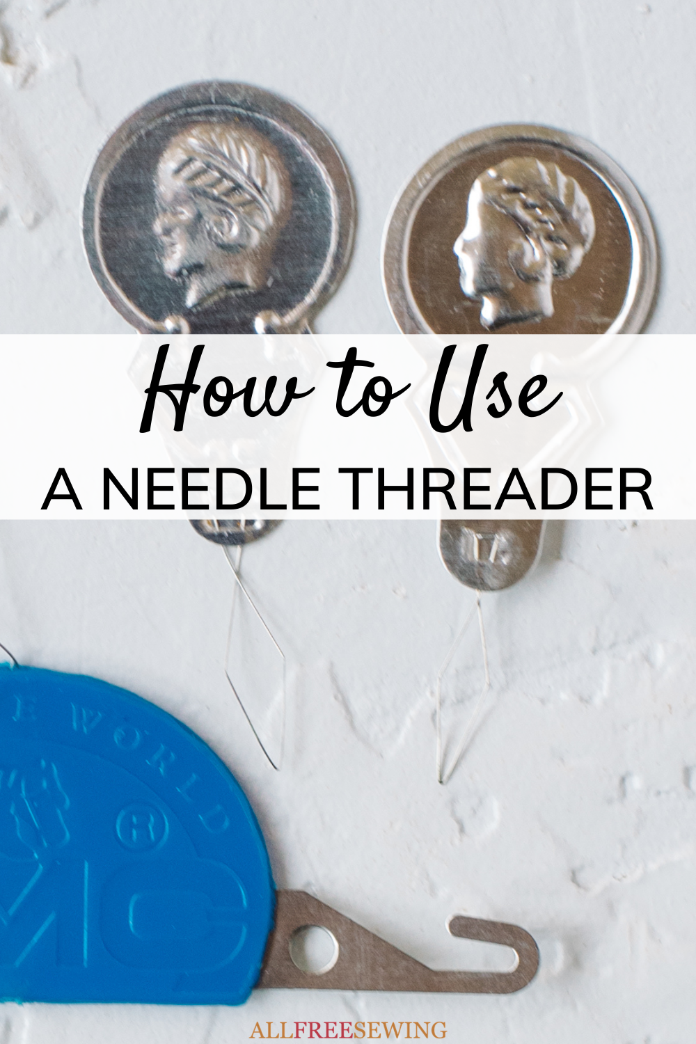 How to Use a Needle Threader (Full Tutorial) | AllFreeSewing.com