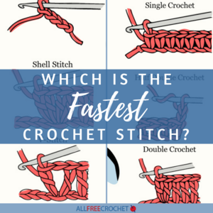 Which is the Fastest Crochet Stitch? | AllFreeCrochet.com