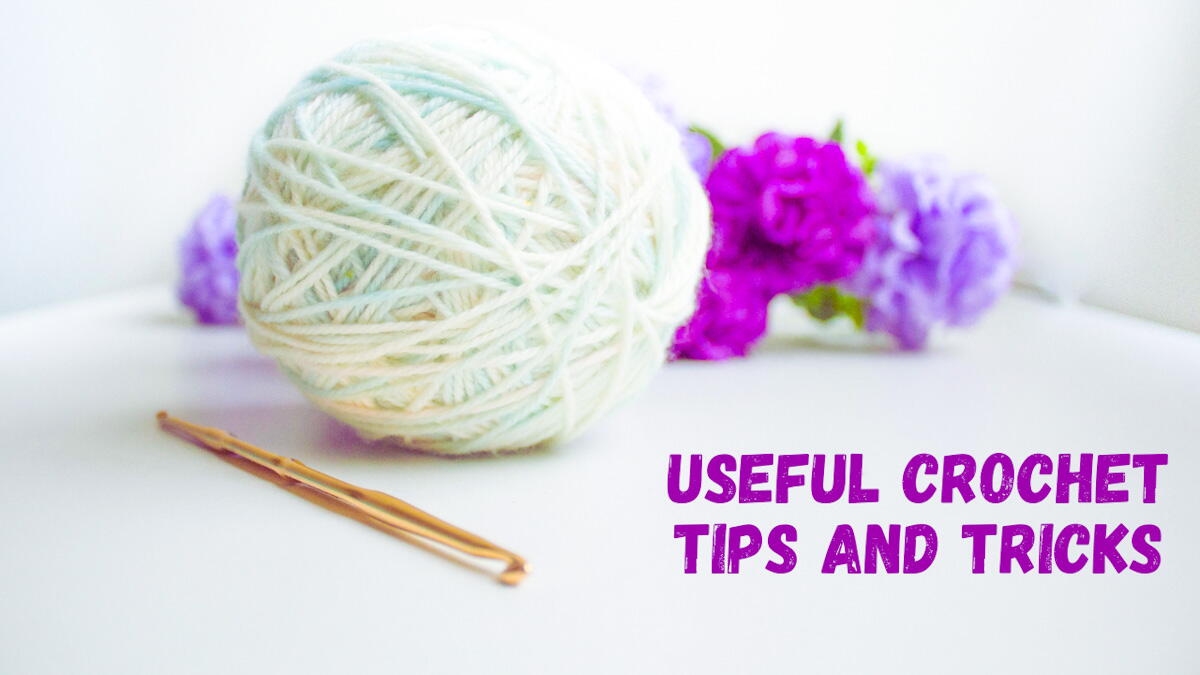 Useful Crochet Tips And Tricks Handy Hacks For Easy Crochet ...