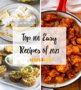 RecipeLion's Best of the Year: Our Top 100 Easy Recipes of 2021 ...