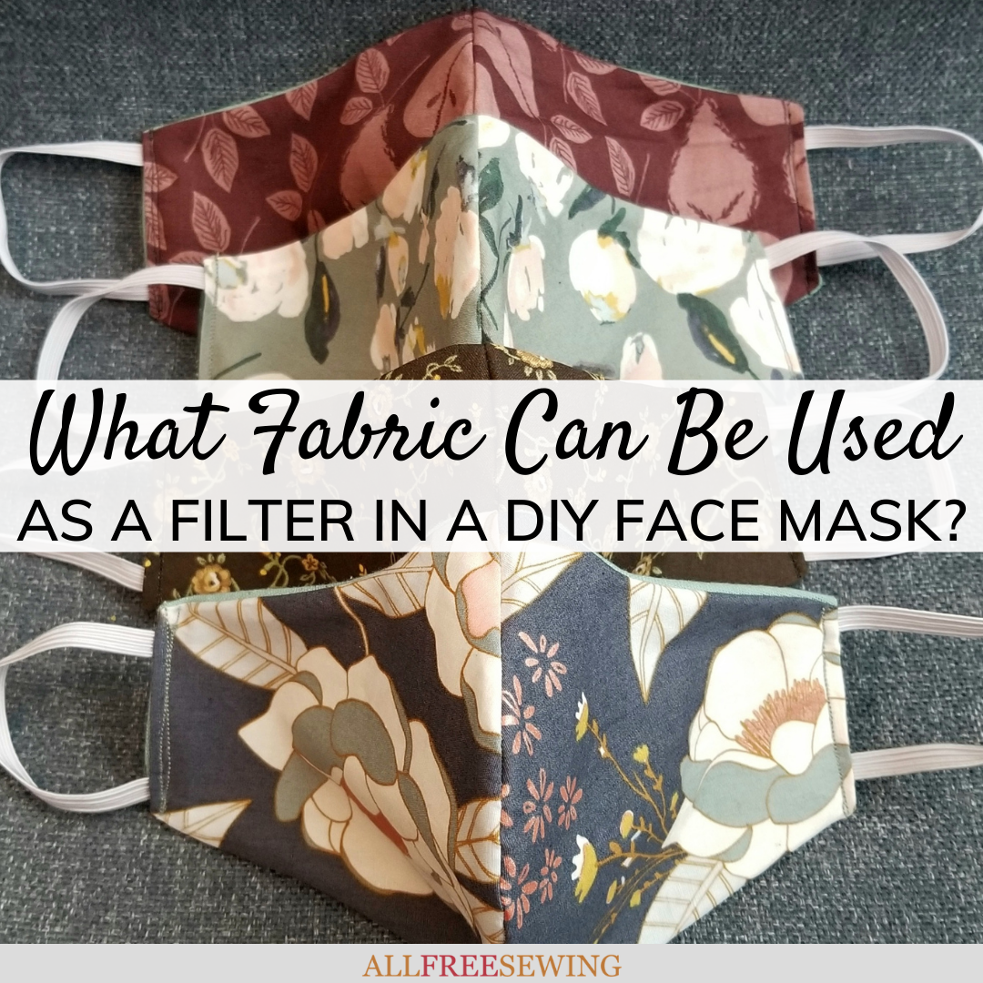 What Fabric Can Be Used as a Filter in a DIY Face Mask? | AllFreeSewing.com