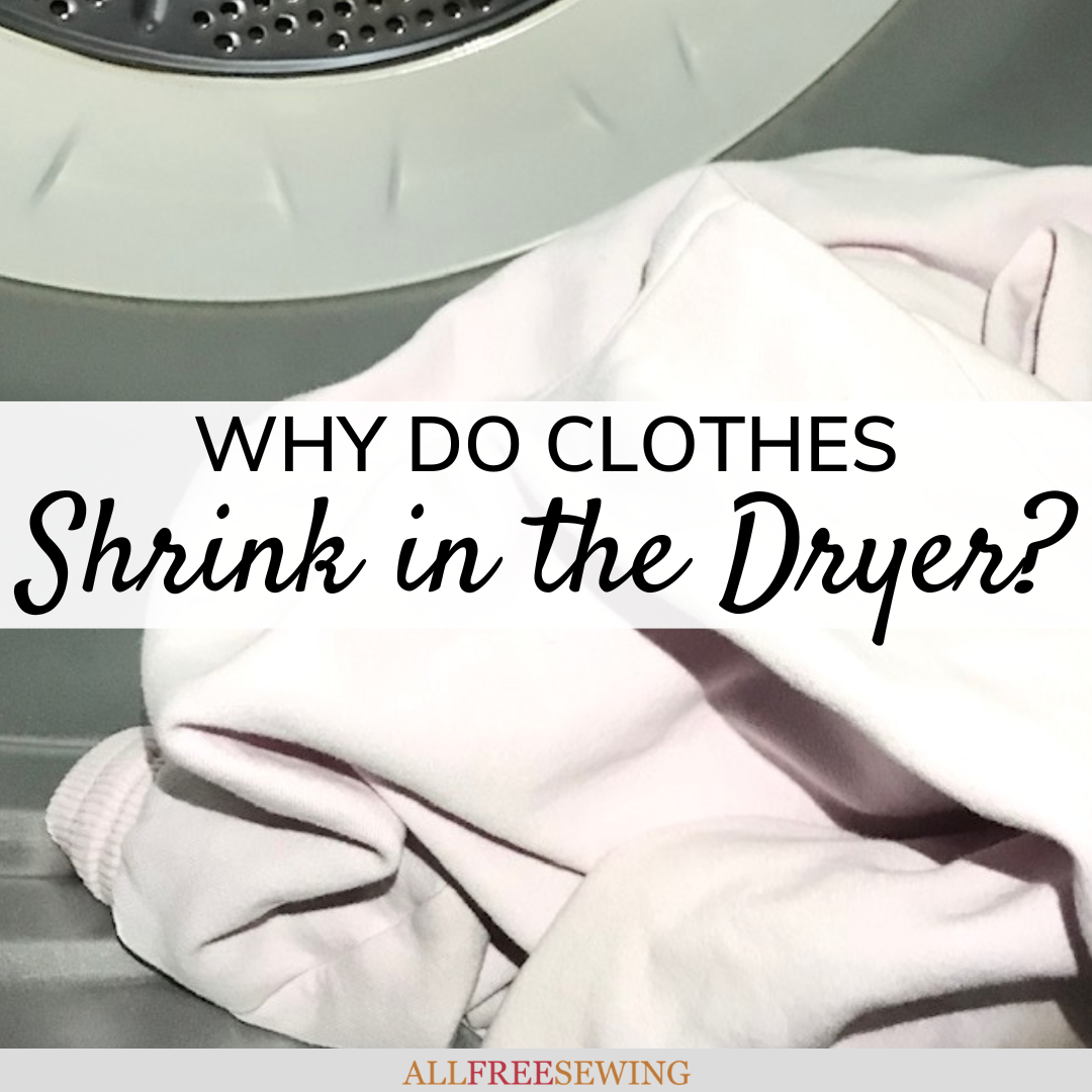 Why Do Clothes Shrink In The Dryer FAQ Guide AllFreeSewing Why Do Clothes Shrink In The Dryer FAQ Guide AllFreeSewing